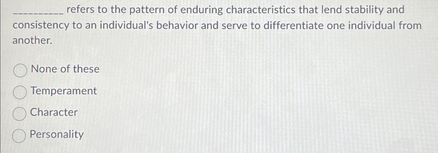 Solved refers to the pattern of enduring characteristics | Chegg.com