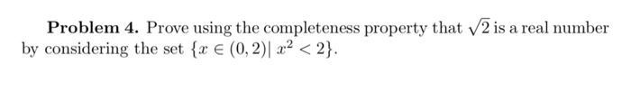 Solved Problem 4. Prove using the completeness property that | Chegg.com
