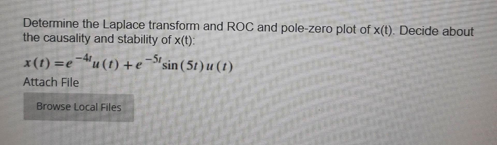 Solved Determine the Laplace transform and ROC and pole-zero | Chegg.com