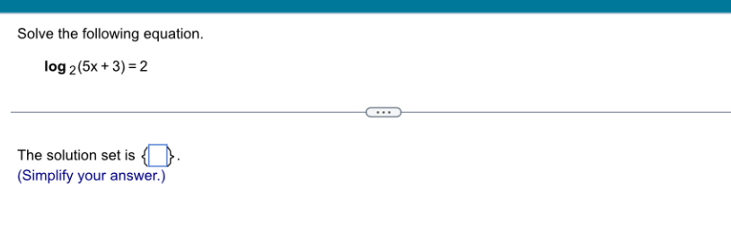 Solved Solve the following equation.log2(5x+3)=2The solution | Chegg.com