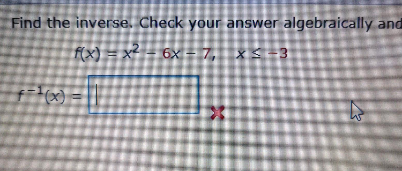 Solved Find the inverse. Check your answer algebraically and | Chegg.com