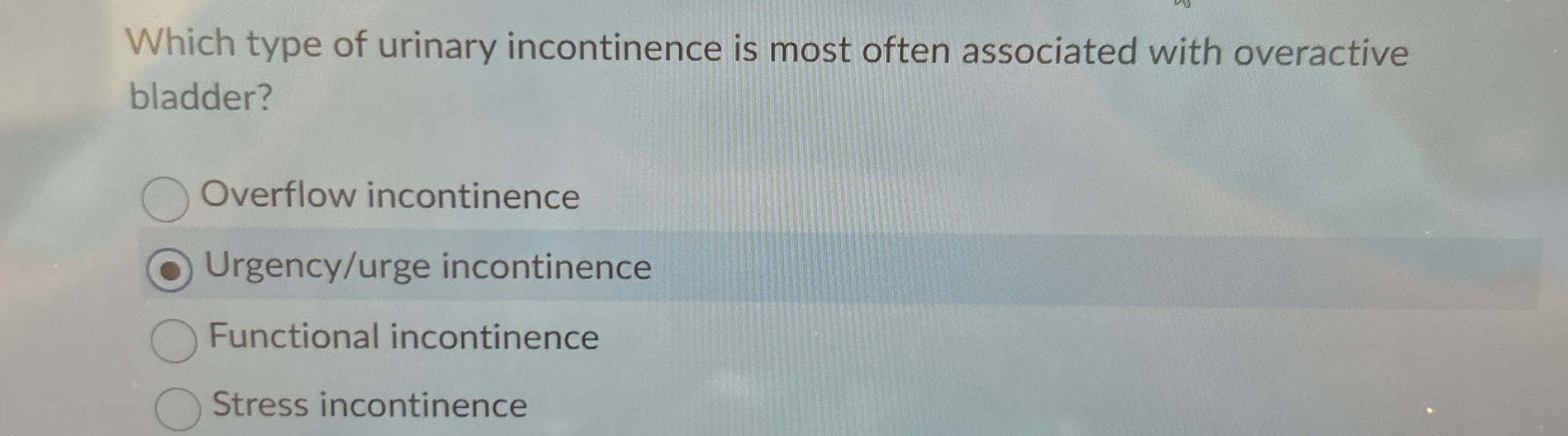 Solved Which type of urinary incontinence is most often | Chegg.com