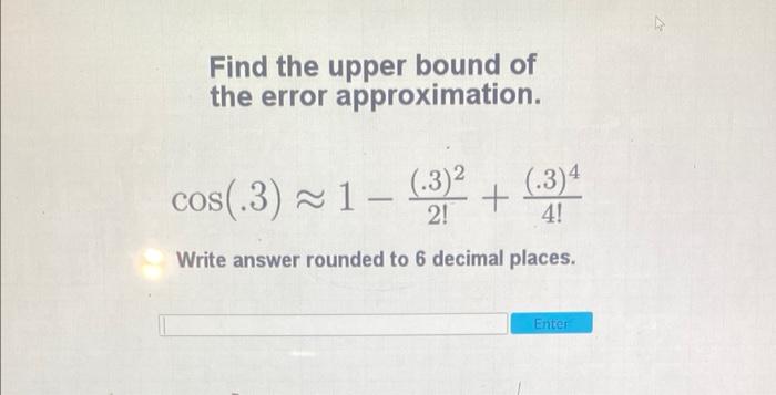 Solved Find the upper bound of the error approximation. | Chegg.com