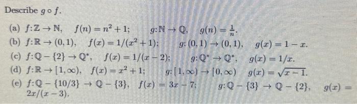 Solved Describe g∘f. (a) f:Z→N,f(n)=n2+1;g:N→Q,g(n)=n1. (b) | Chegg.com