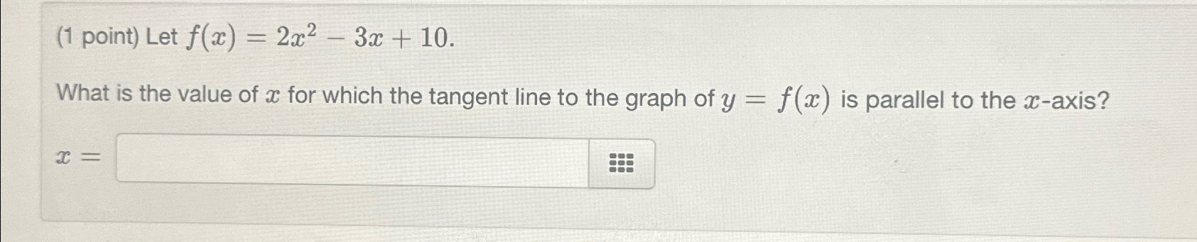 Solved (1 ﻿point) ﻿Let f(x)=2x2-3x+10What is the value of x | Chegg.com