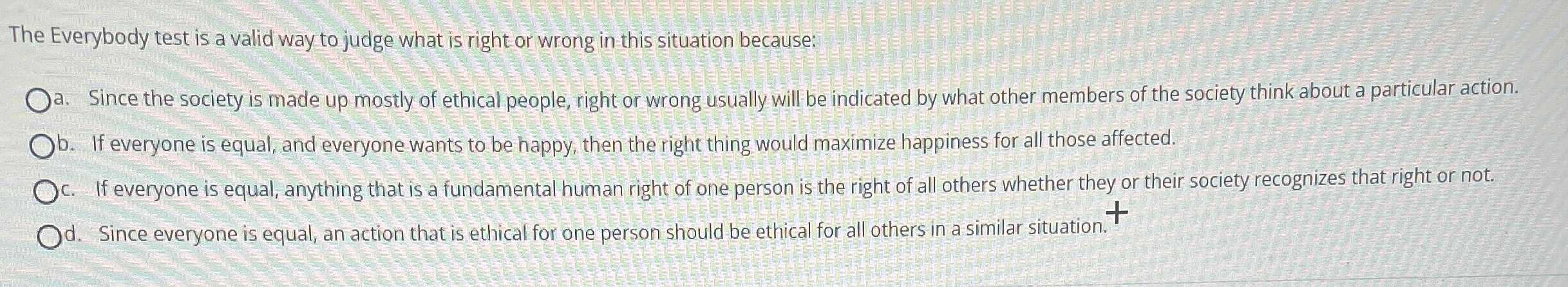 Solved The Everybody test is a valid way to judge what is | Chegg.com