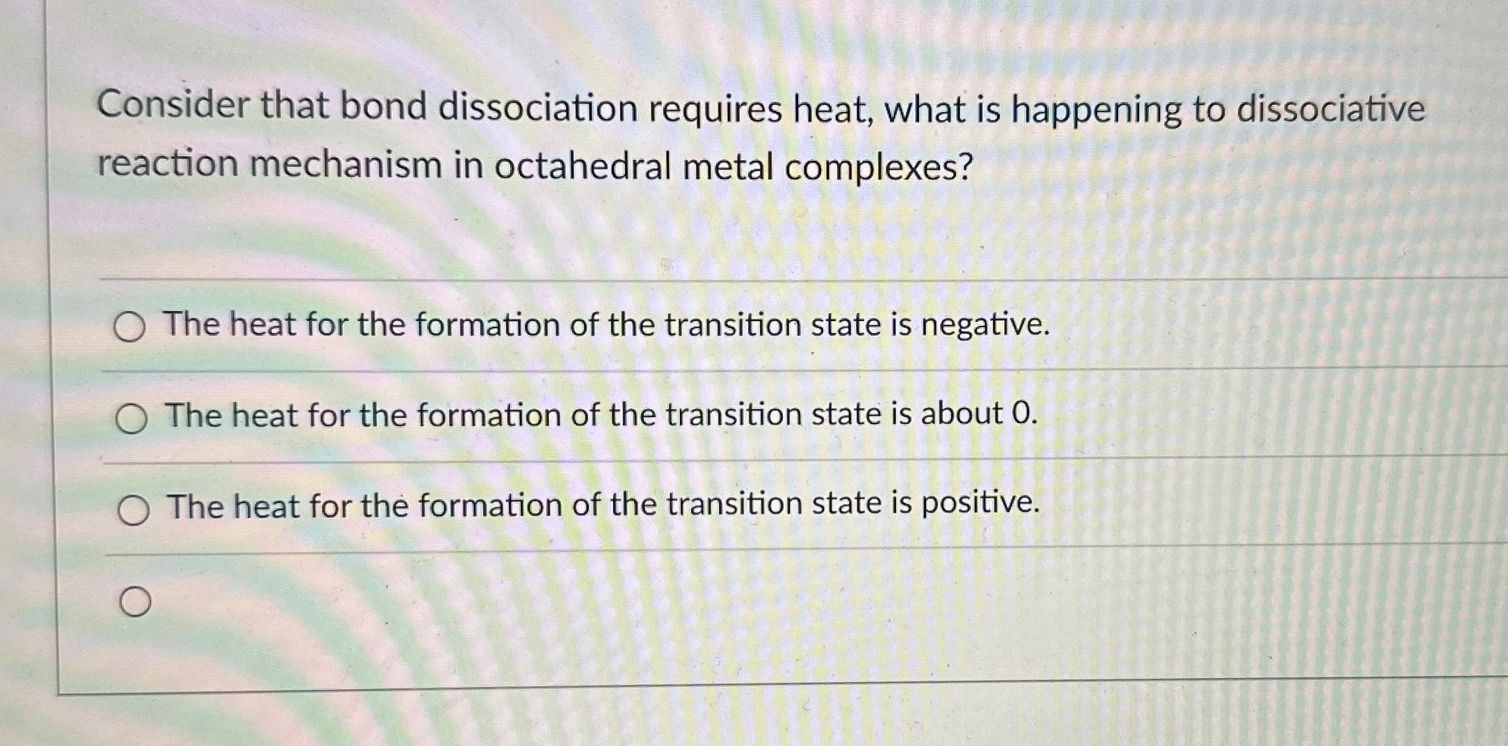 Solved Consider that bond dissociation requires heat, what | Chegg.com