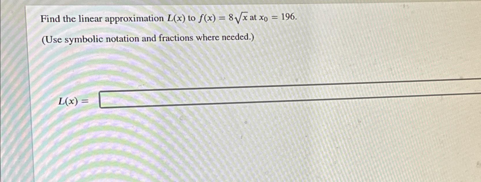 Solved Find the linear approximation L(x) ﻿to f(x)=8x2 ﻿at | Chegg.com