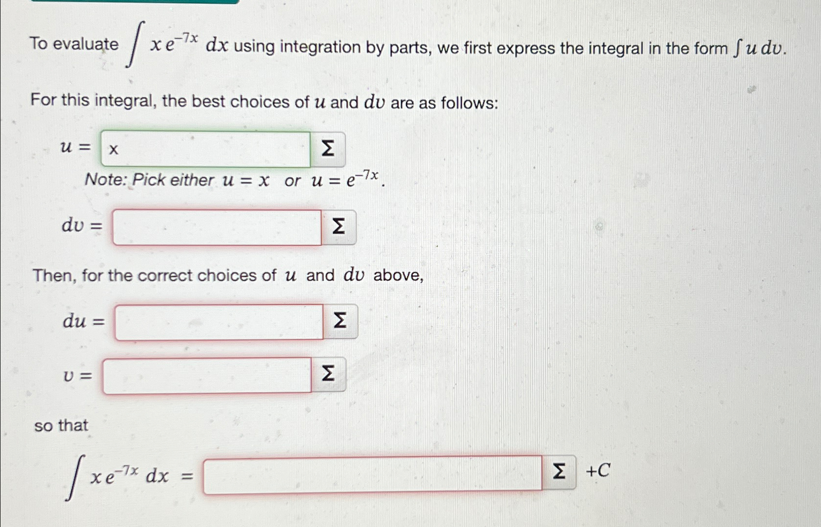 Solved To evaluate ∫﻿﻿xe-7xdx ﻿using integration by parts, | Chegg.com
