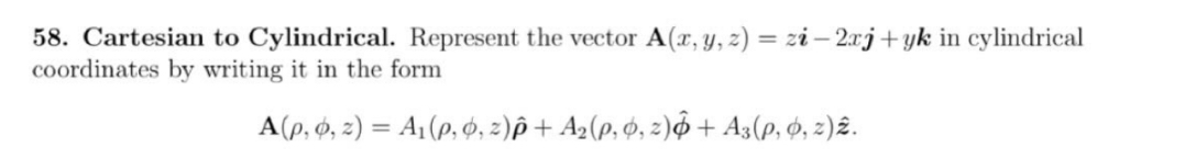 Solved Cartesian to Cylindrical. Represent the vector | Chegg.com