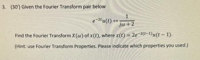 Solved 3. (30′) Given the Fourier Transform pair below | Chegg.com