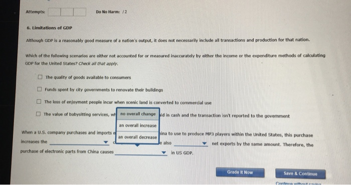 Solved Attempts: Do No Harm: /2 6. Limitations of GDP | Chegg.com Solved Attempts: Do No Harm: /2 6. Limitations of GDP | Chegg.com