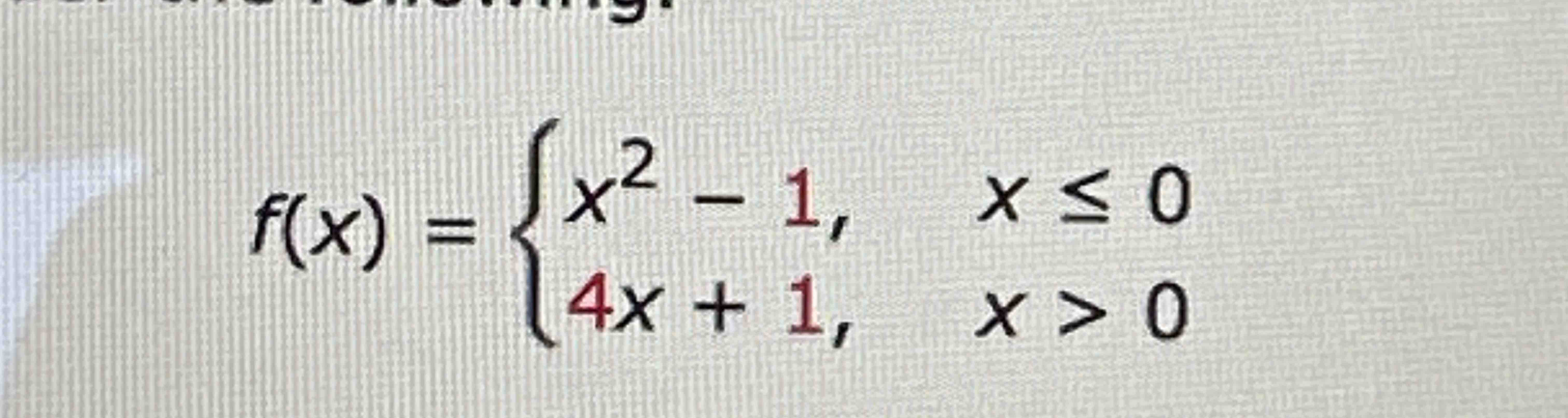 Solved f(x)={x2-1,x≤04x+1,x>0If ﻿there are any | Chegg.com