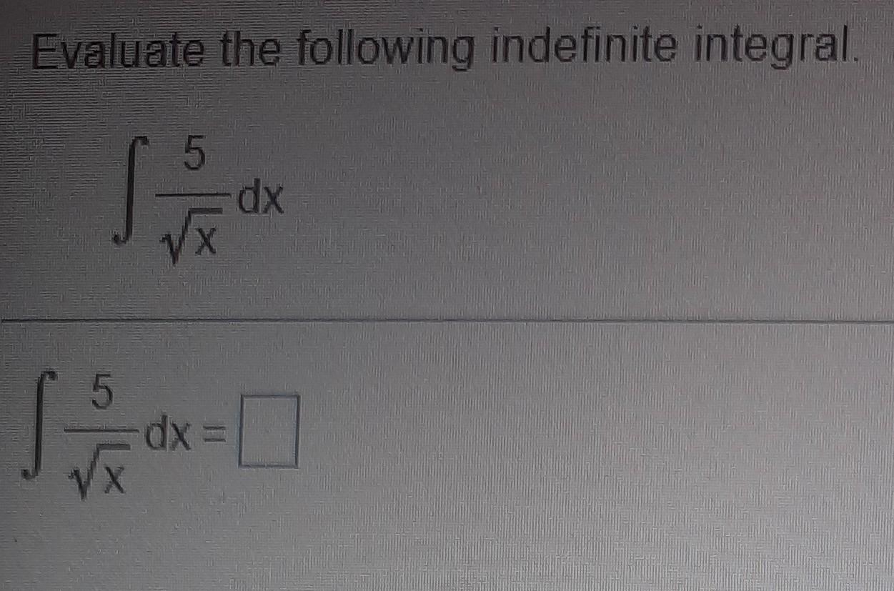 Solved Evaluate the following indefinite integral. 5 dx X - | Chegg.com