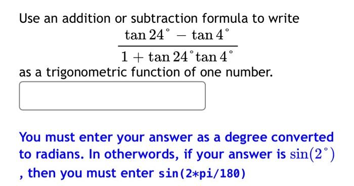 Solved Use an addition or subtraction formula to write tan | Chegg.com