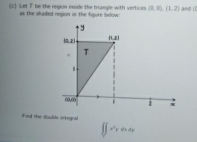 Solved (c) ﻿Let T ﻿be the region inside the triangle with | Chegg.com