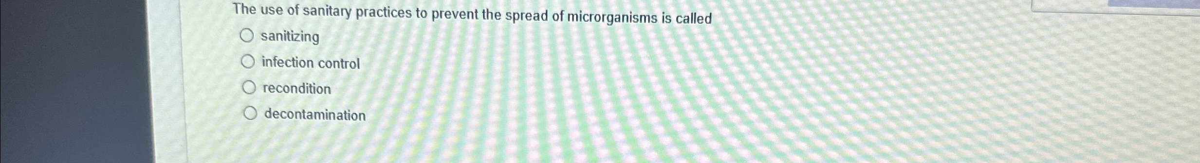 Solved The use of sanitary practices to prevent the spread | Chegg.com