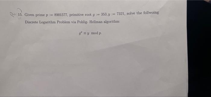 Solved 15. Given prime p := 8901577, primitive root g := | Chegg.com