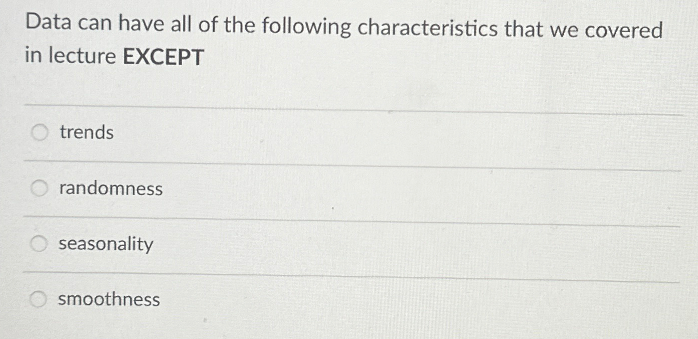 Solved Data can have all of the following characteristics | Chegg.com