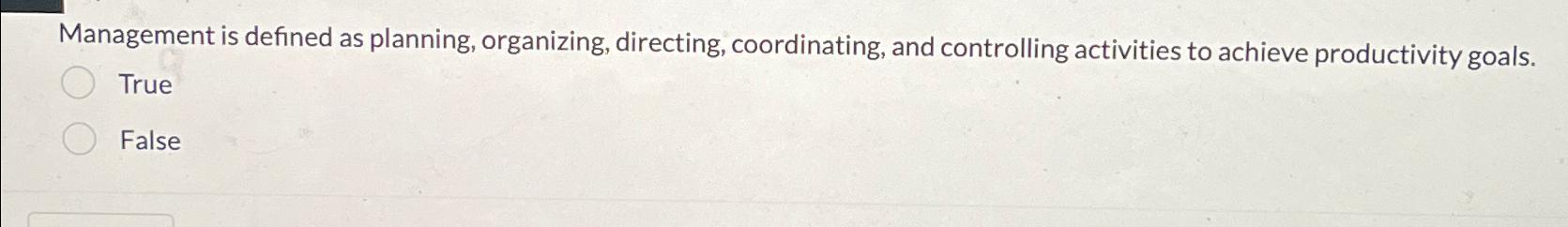 Solved Management is defined as planning, organizing, | Chegg.com