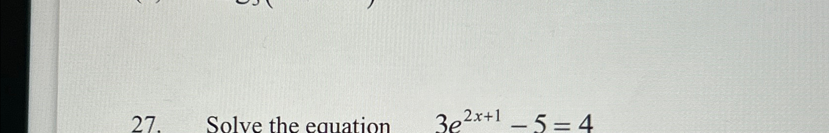 Solved Solve the equation 3e2x+1-5=4 | Chegg.com
