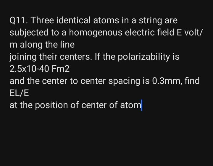 Solved Q11. ﻿Three identical atoms in a string aresubjected | Chegg.com