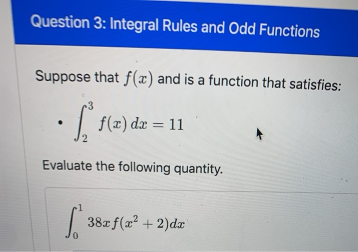 Solved Question 3: Integral Rules and Odd Functions Suppose | Chegg.com