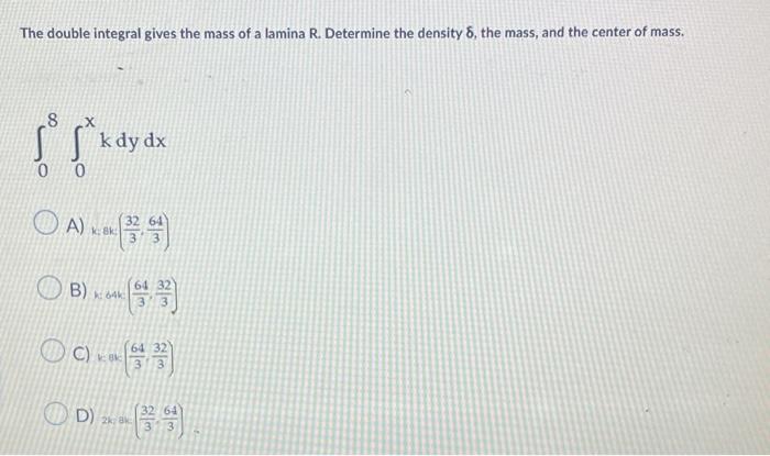 Solved The double integral gives the mass of a lamina R. | Chegg.com