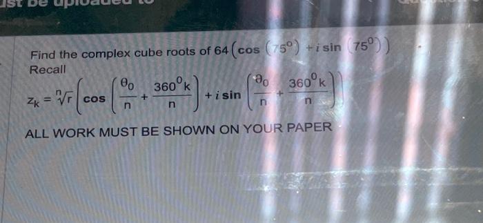 Solved Find the complex cube roots of 64(cos(75∘)+isin(75∘)) | Chegg.com