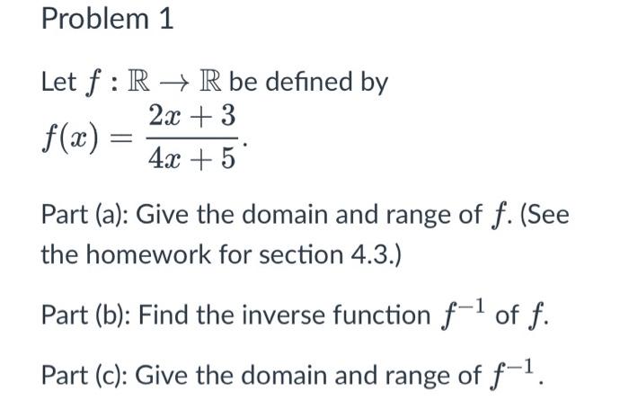 Solved Problem 1 Let f:R + R be defined by 2x + 3 f(x) 4x + | Chegg.com