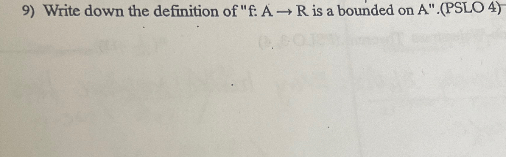 Solved Write down the definition of " f:A→R ﻿is a bounded on | Chegg.com
