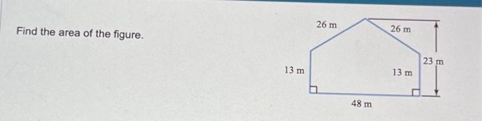 Solved Find the area of the figure. 13 m 26 m 48 m 26 m 13 m | Chegg.com