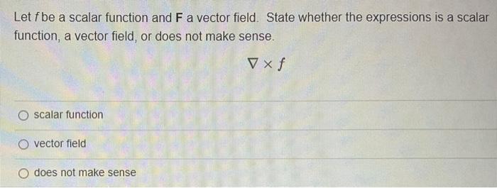 Solved Let f be a scalar function and F a vector field. | Chegg.com
