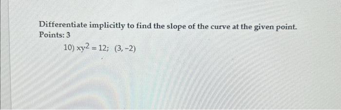 Solved Differentiate implicitly to find the slope of the | Chegg.com