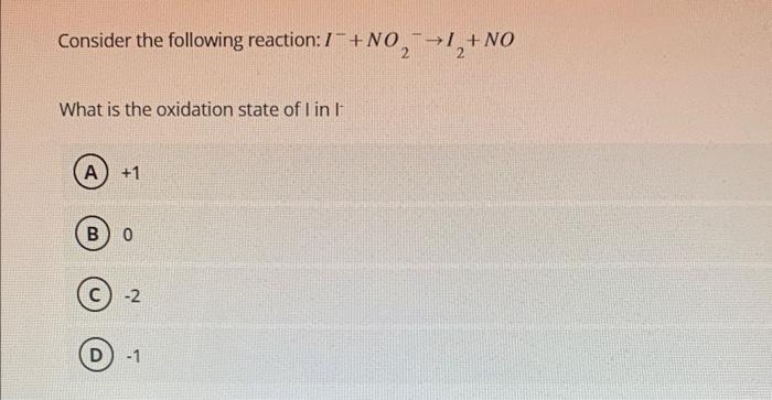 Solved Consider the following reaction: I−+NO2−→I2+NO What | Chegg.com