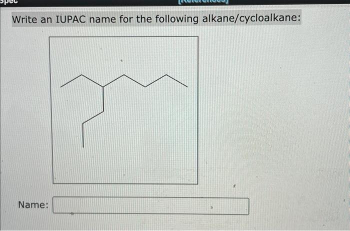 Solved Write an IUPAC name for the following | Chegg.com
