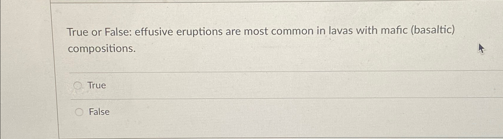 Solved True or False: effusive eruptions are most common in | Chegg.com