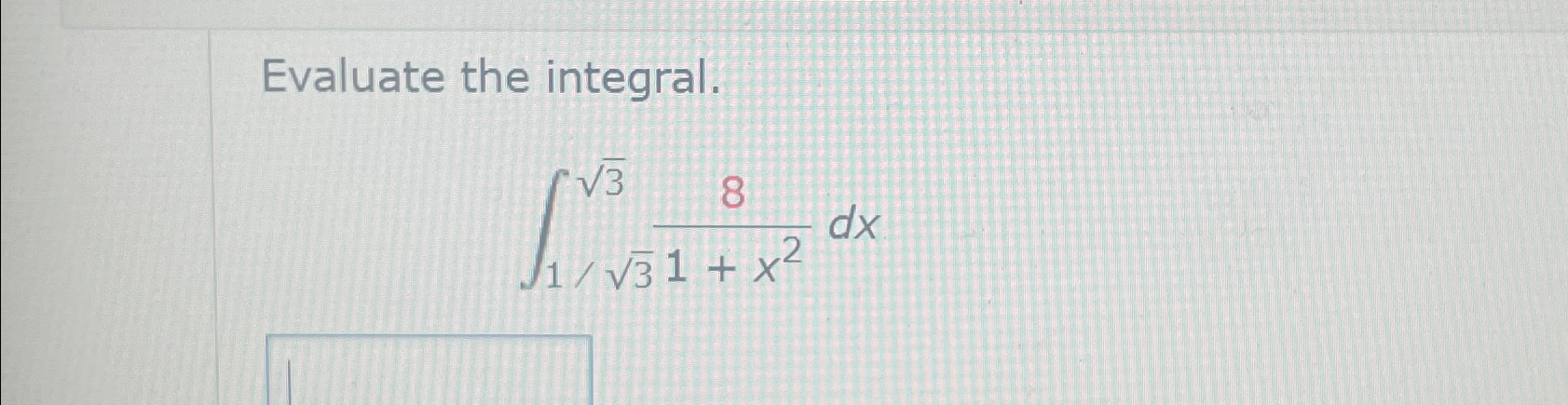 Solved Evaluate the integral.∫13281+32dx | Chegg.com