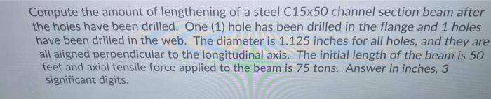 Solved Compute the amount of lengthening of a steel C15x50 | Chegg.com