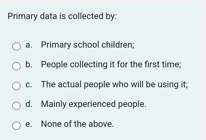 Solved Primary data is collected by:a. ﻿Primary school | Chegg.com
