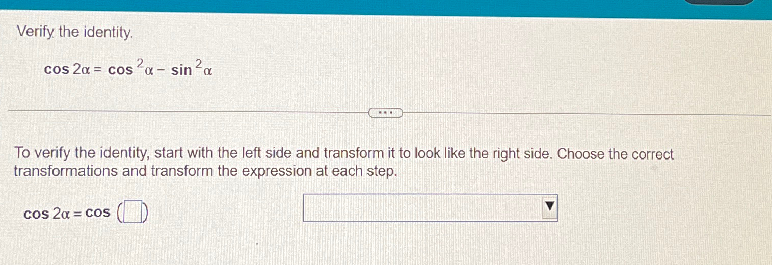 Solved Verify the identity.cos2α=cos2α-sin2αTo verify the | Chegg.com