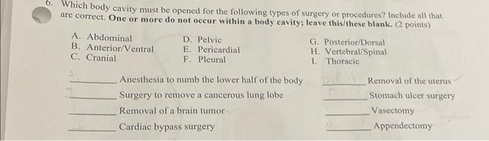 Which body cavity must be opened for the following | Chegg.com