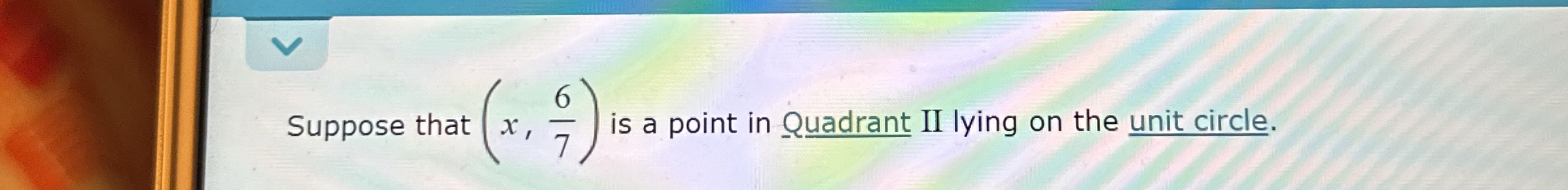 Solved Suppose that (x,67) ﻿is a point in Quadrant II lying | Chegg.com