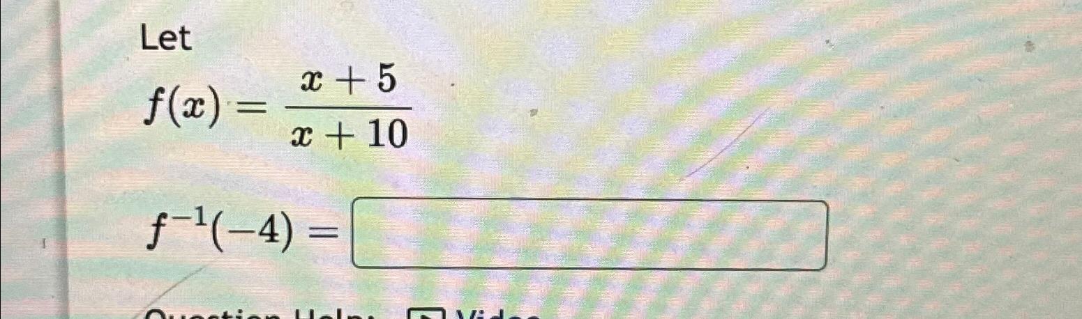 Solved Letf(x)=x+5x+10f-1(-4)= | Chegg.com