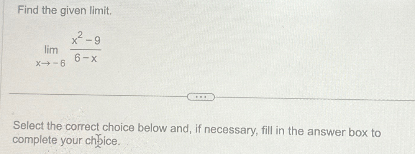 Solved Find the given limit.limx→-6x2-96-xSelect the correct | Chegg.com