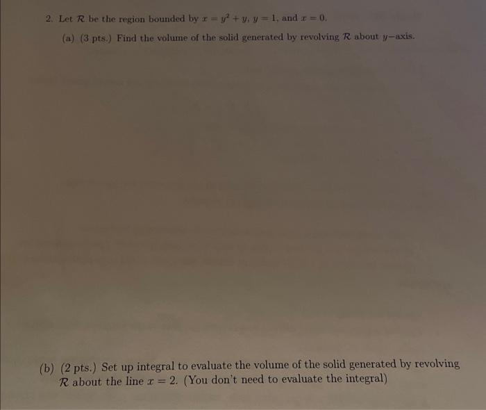 Solved 2. Let R be the region bounded by x=y2+y,y=1, and | Chegg.com