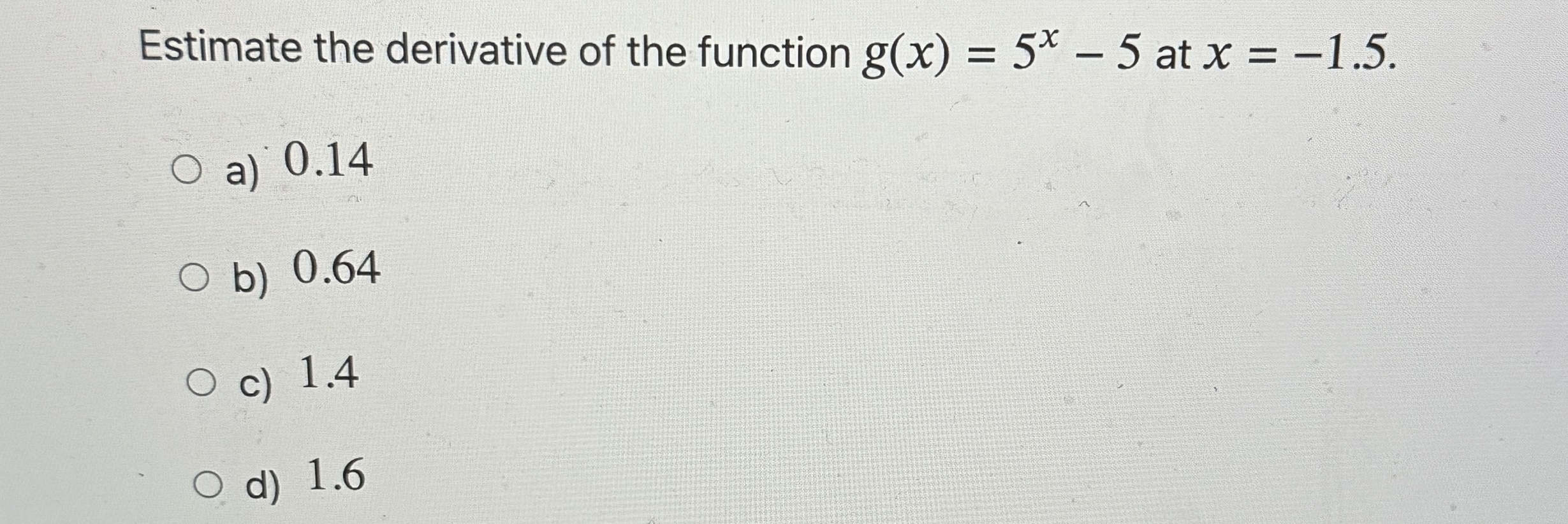 Solved Estimate the derivative of the function g(x)=5x-5 ﻿at | Chegg.com