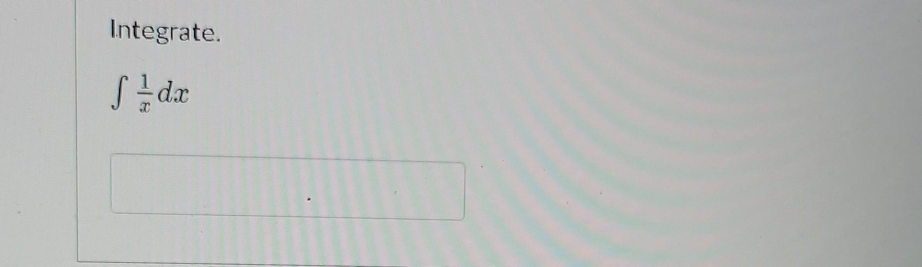 Solved Integrate. ∫x1dx | Chegg.com