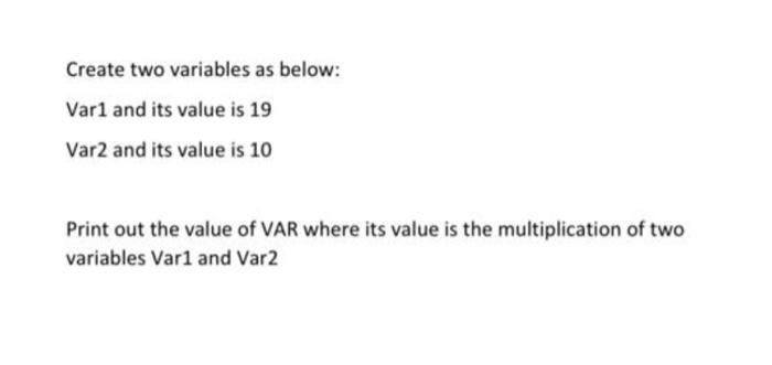 Solved Create two variables as below: Var1 and its value is | Chegg.com