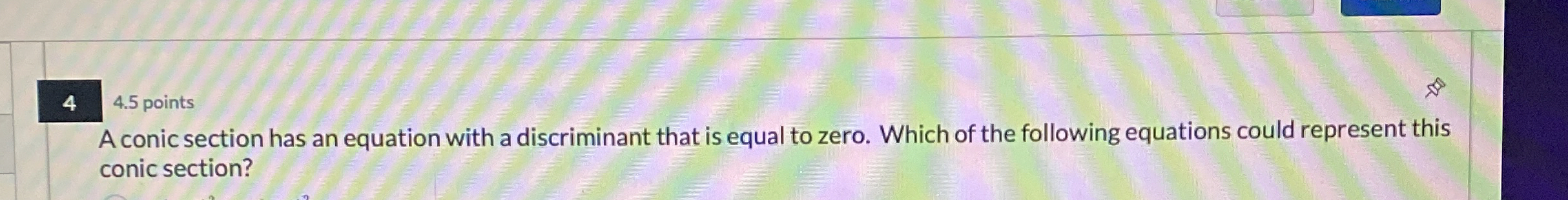 Solved A conic section has an equation with a discriminant | Chegg.com